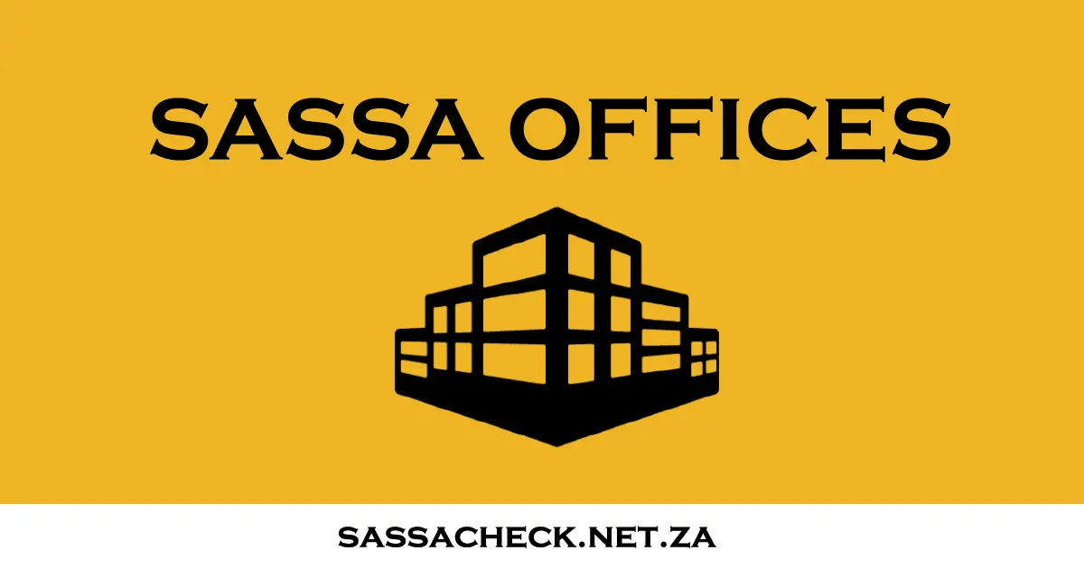 SASSA Offices in South Africa | All Branches Contact Details